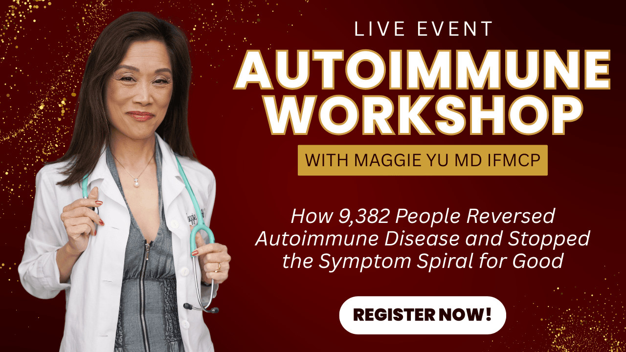 Live Autoimmune Workshop Presented by Maggie Yu MD IFMCP [June 26th, 2025]